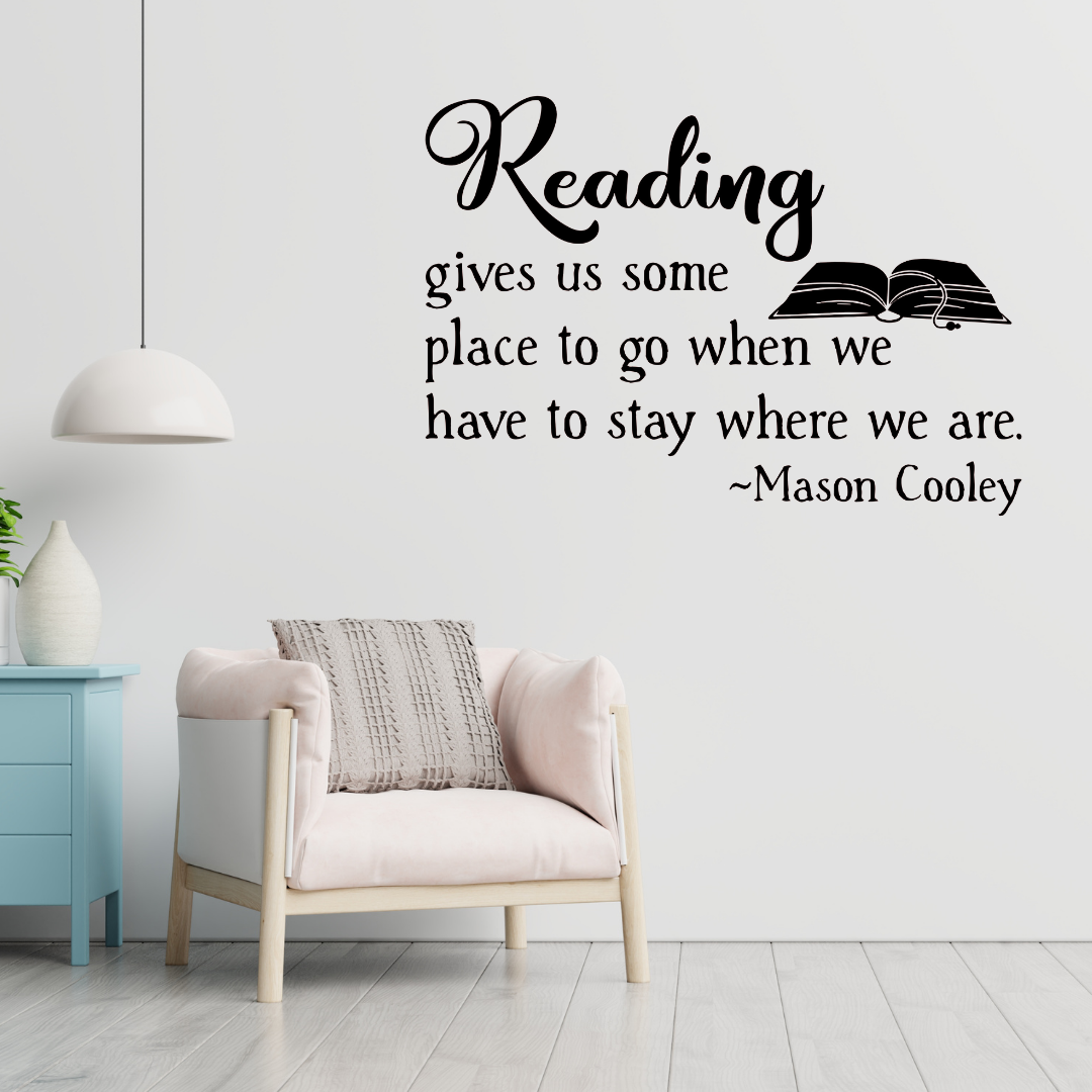 Reading gives us some place to go when we have to stay where we are ...