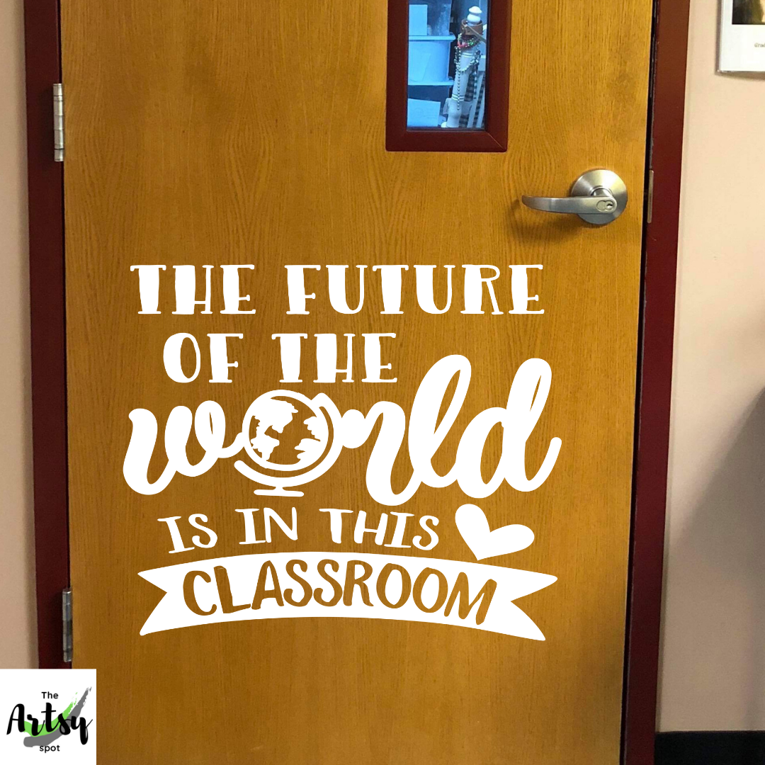 The future of the world is in THIS CLASSROOM decal, classroom door ...